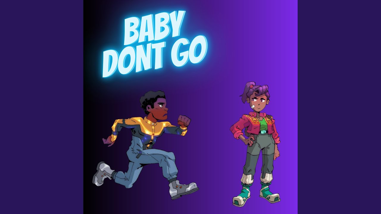 BABY DONT GO - YouTube