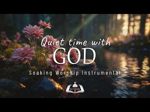 3 Hour Soaking Worship Music for Deep Prayer, Meditation, Rest & Renewal with Bible in His Presence