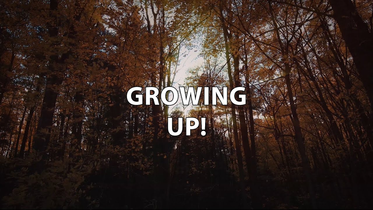 Growing Up! - YouTube