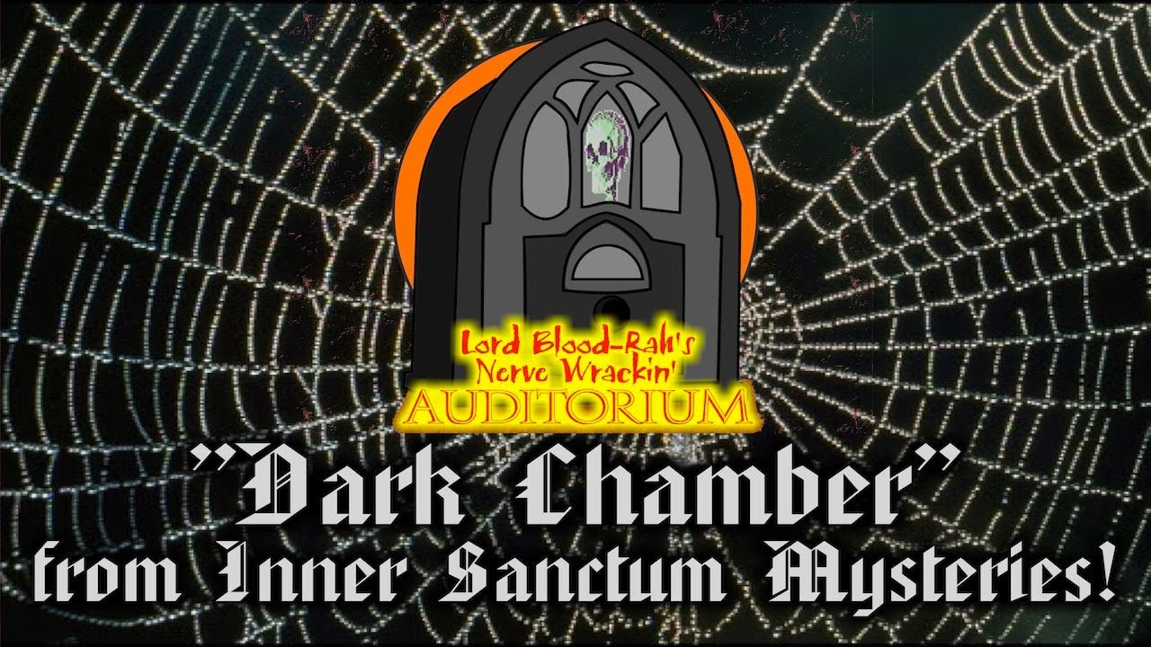Lord Blood-Rah's Nerve Wrackin' Auditorium - "Dark Chamber" from Inner Sanctum Mysteries - YouTube