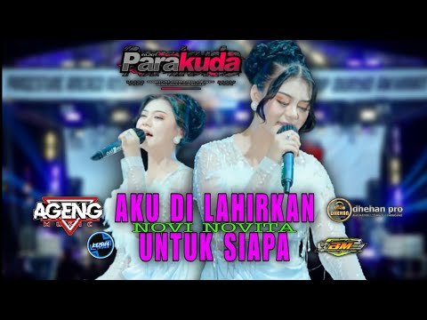 AKU DI LAHIRKAN UNTUK SIAPA - NOVI NOVITA - AGENG MUSIC - PARAKUDA 2026