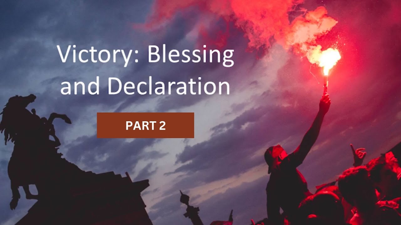 Victory: Blessing and Declaration Part 2 - YouTube