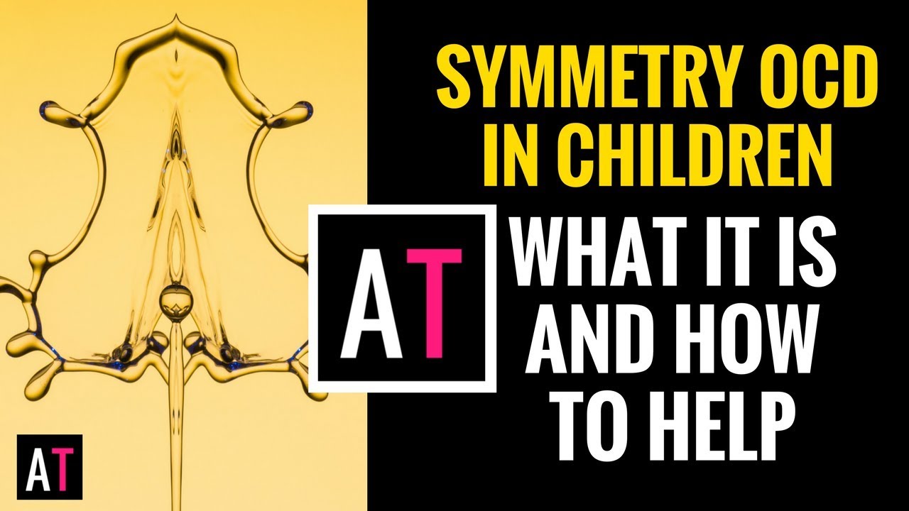 What does Symmetry OCD Look Like in Children and How You Can Help Them ...