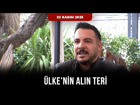 Ülke'nin Alın Teri | 22 Kasım 2025