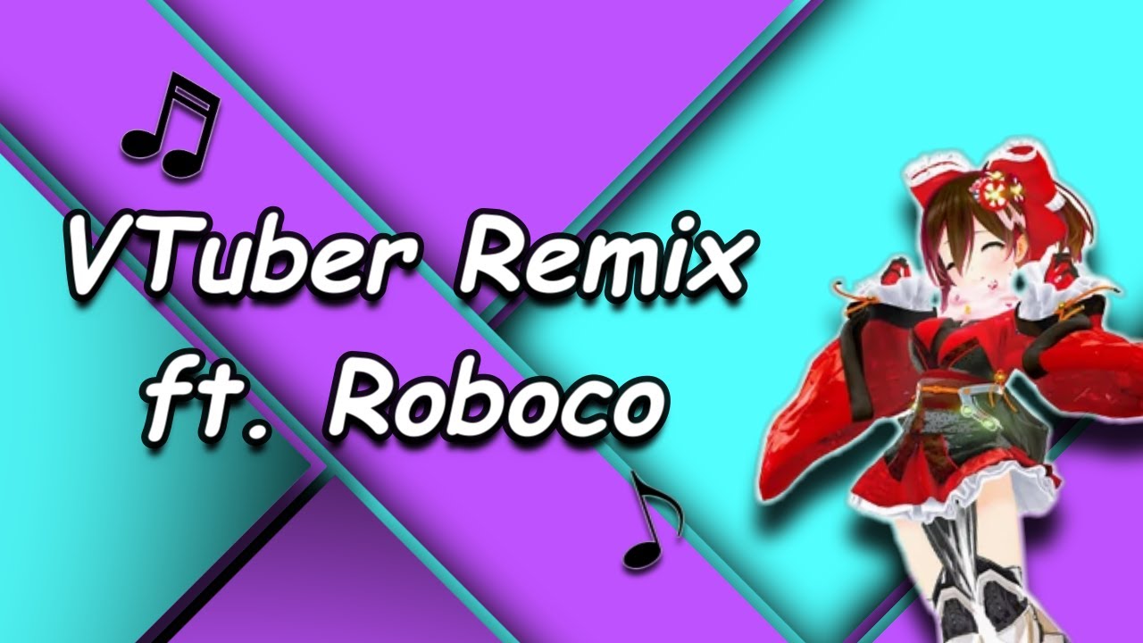 VTuber Remix ft. Roboco - YouTube