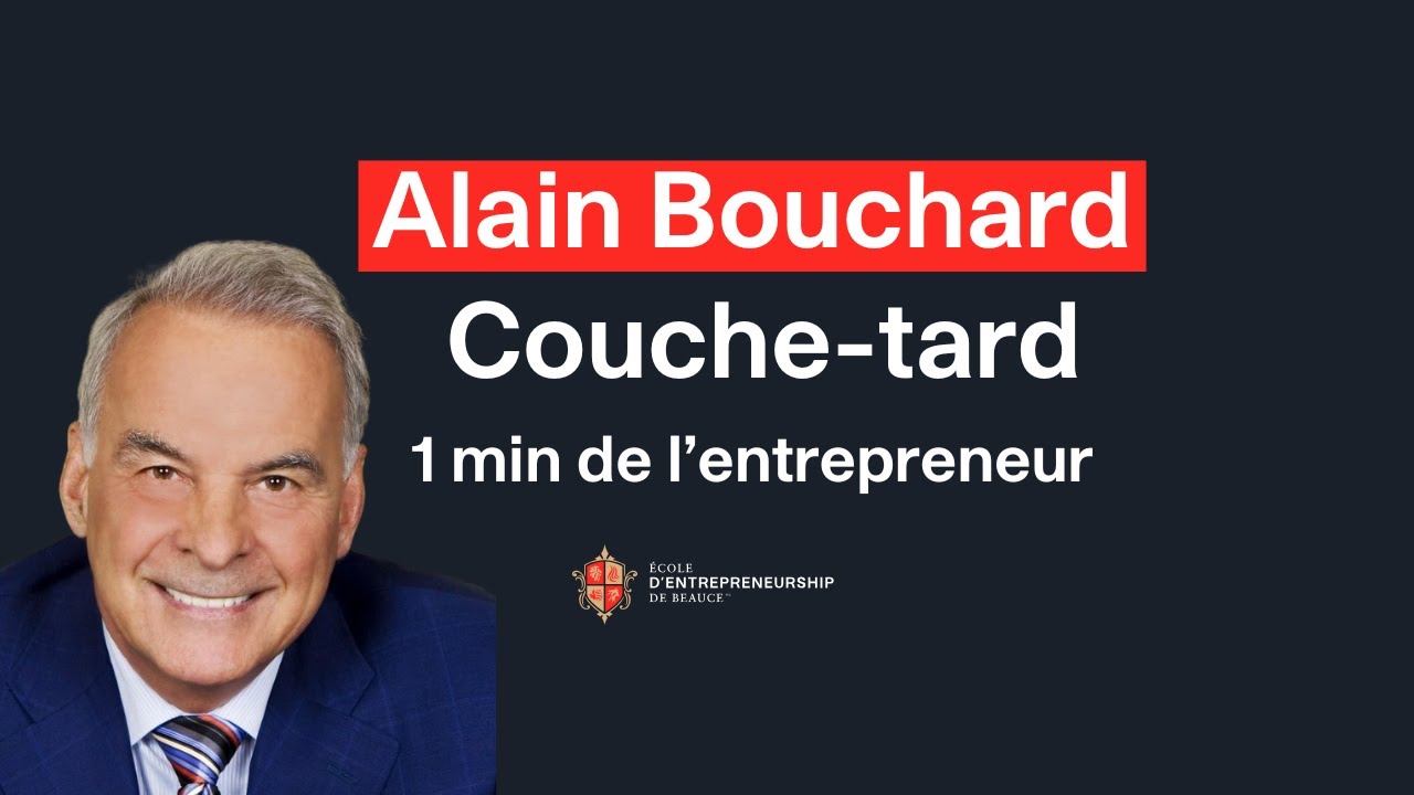 1 minute avec l'entrepreneur EEB : Alain Bouchard, Couche-Tard - YouTube