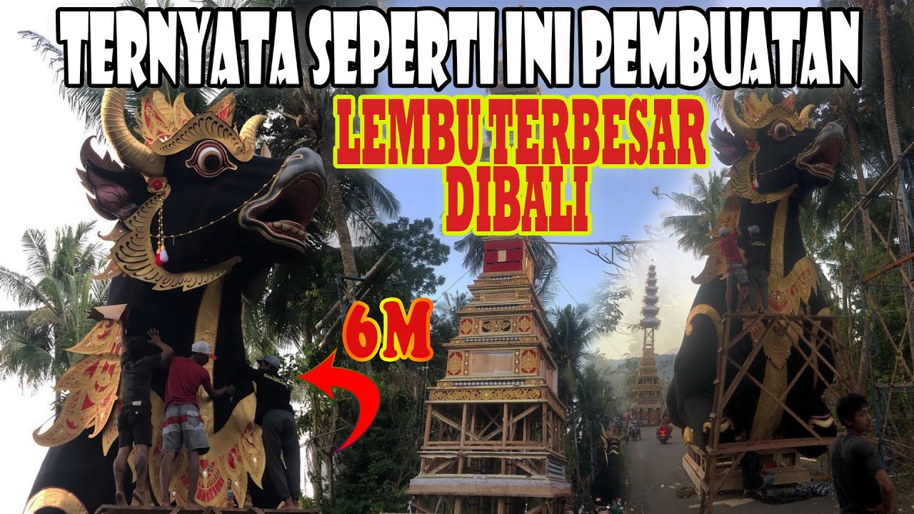 PROSES PEMBUATAN LEMBU TERBESAR DIBALI & BADE SETINGGI 17 METER, ANTIGA ...