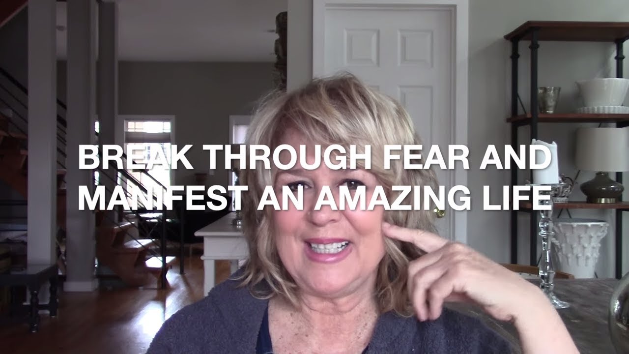 Break Through Fear and Manifest an Amazing Life - YouTube