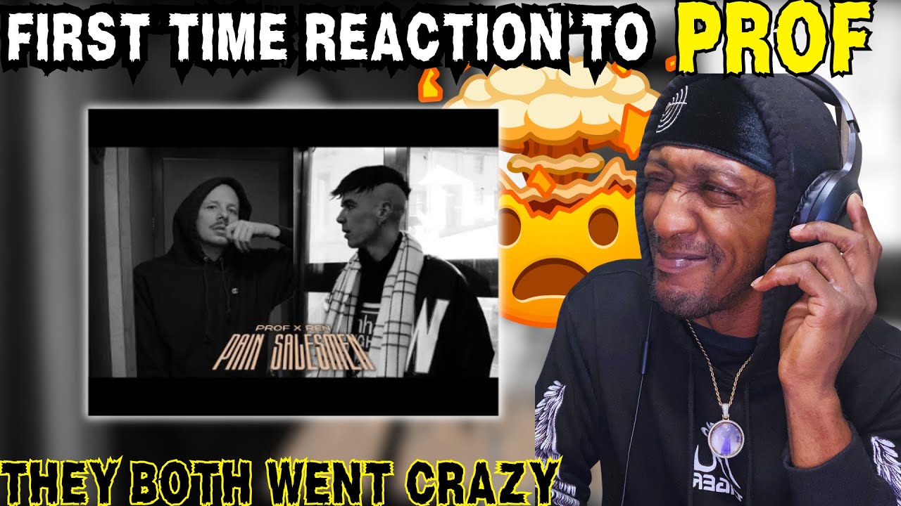 FIRST TIME REACTION TO | PROF (FEAT REN) - PAIN SALESMEN (REACTION ...