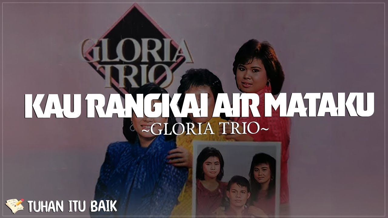Gloria Trio - Kau Rangkai Air Mataku | Lirik Lagu Rohani - YouTube