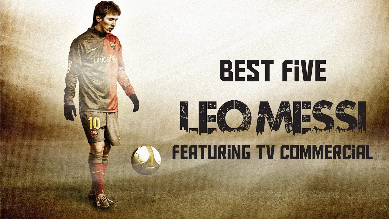 Best Five Leo Messi Featuring TV Commercial Compilation - YouTube