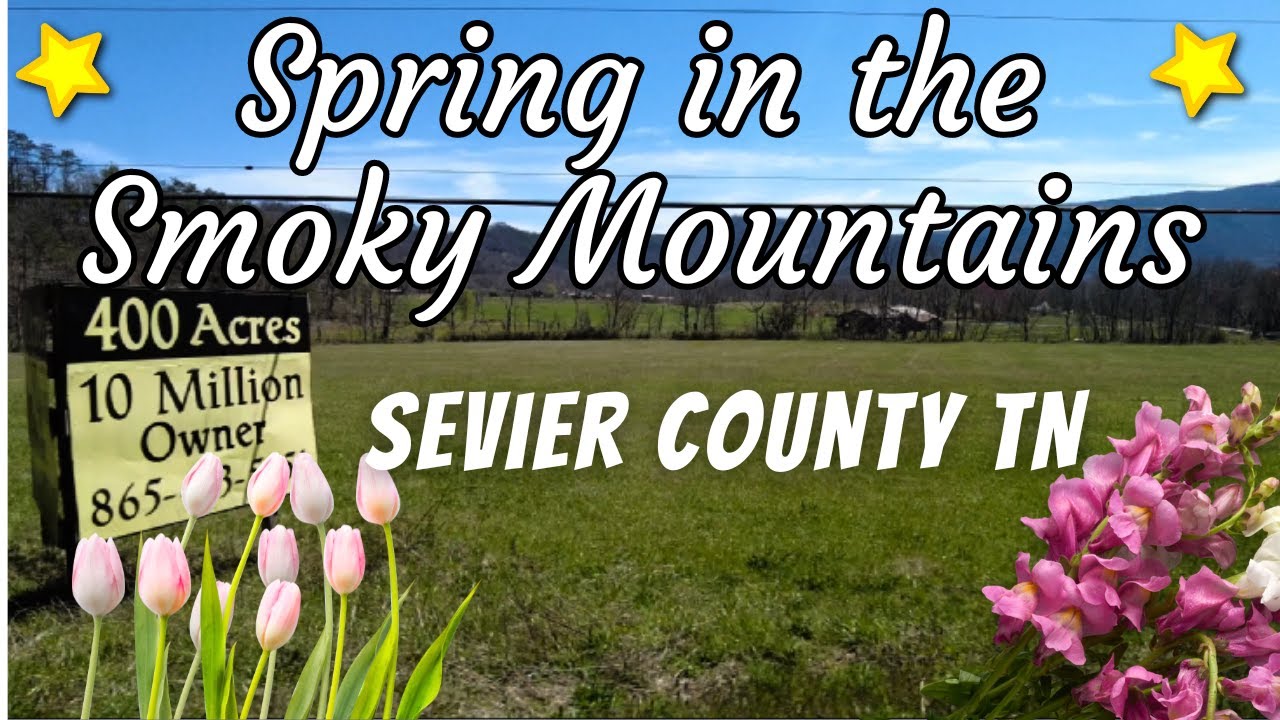 See Spring in the Smoky Mountains - Areas Around Sevier County ...