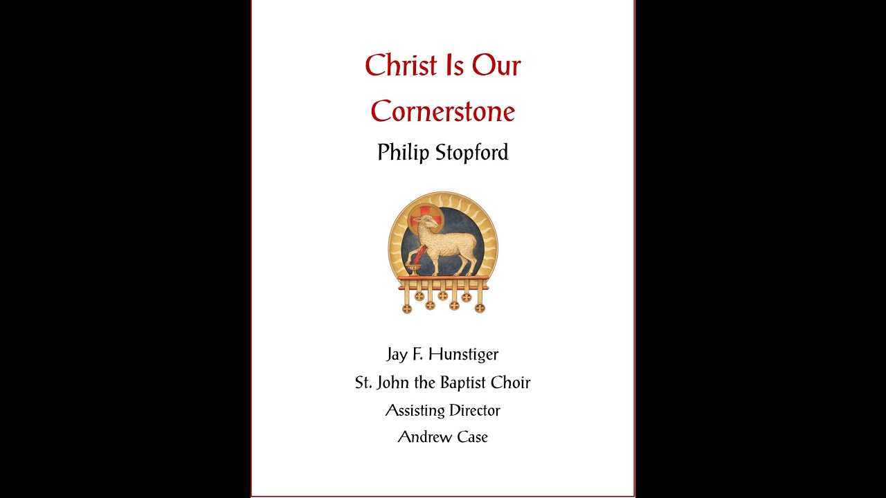 Christ Is Our Cornerstone, Philip Stopford. Jay F. Hunstiger. - YouTube