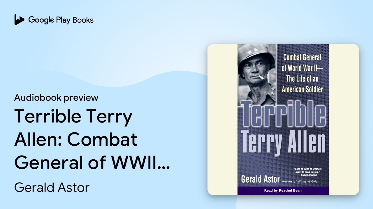 Terrible Terry Allen: Combat General of WWII -… by Gerald Astor · Audiobook preview - YouTube