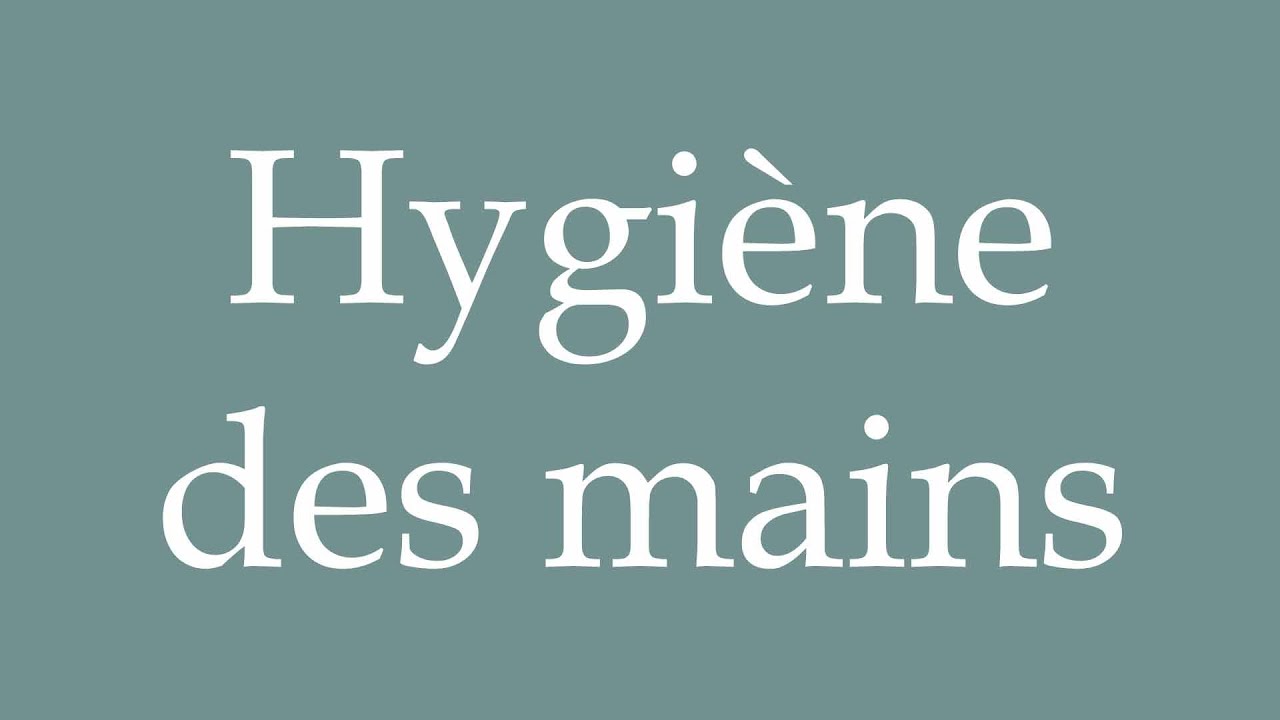 How to Pronounce ''Hygiène des mains'' (Hand hygiene) Correctly in ...