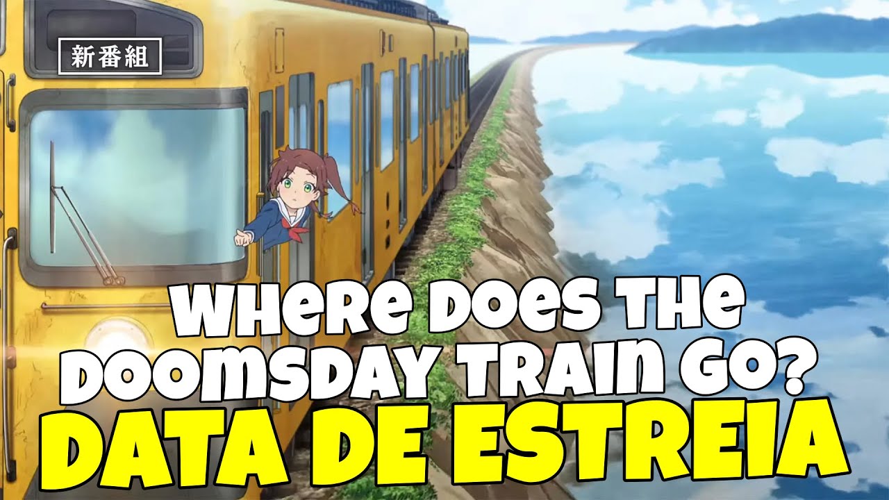 Anunciado anime de Where Does the Doomsday Train Go? - YouTube