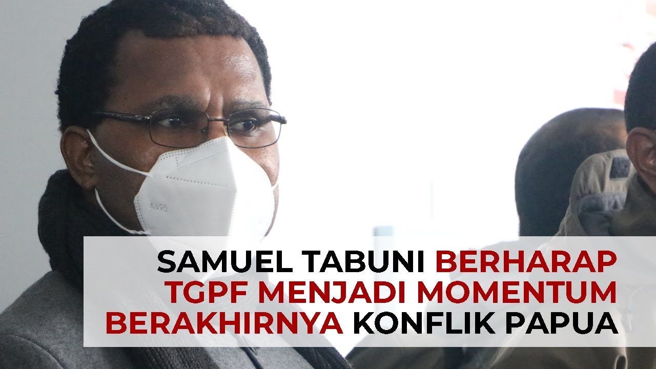 Samuel Tabuni Berharap TGPF Menjadi Momentum Berakhirnya Konflik Papua ...