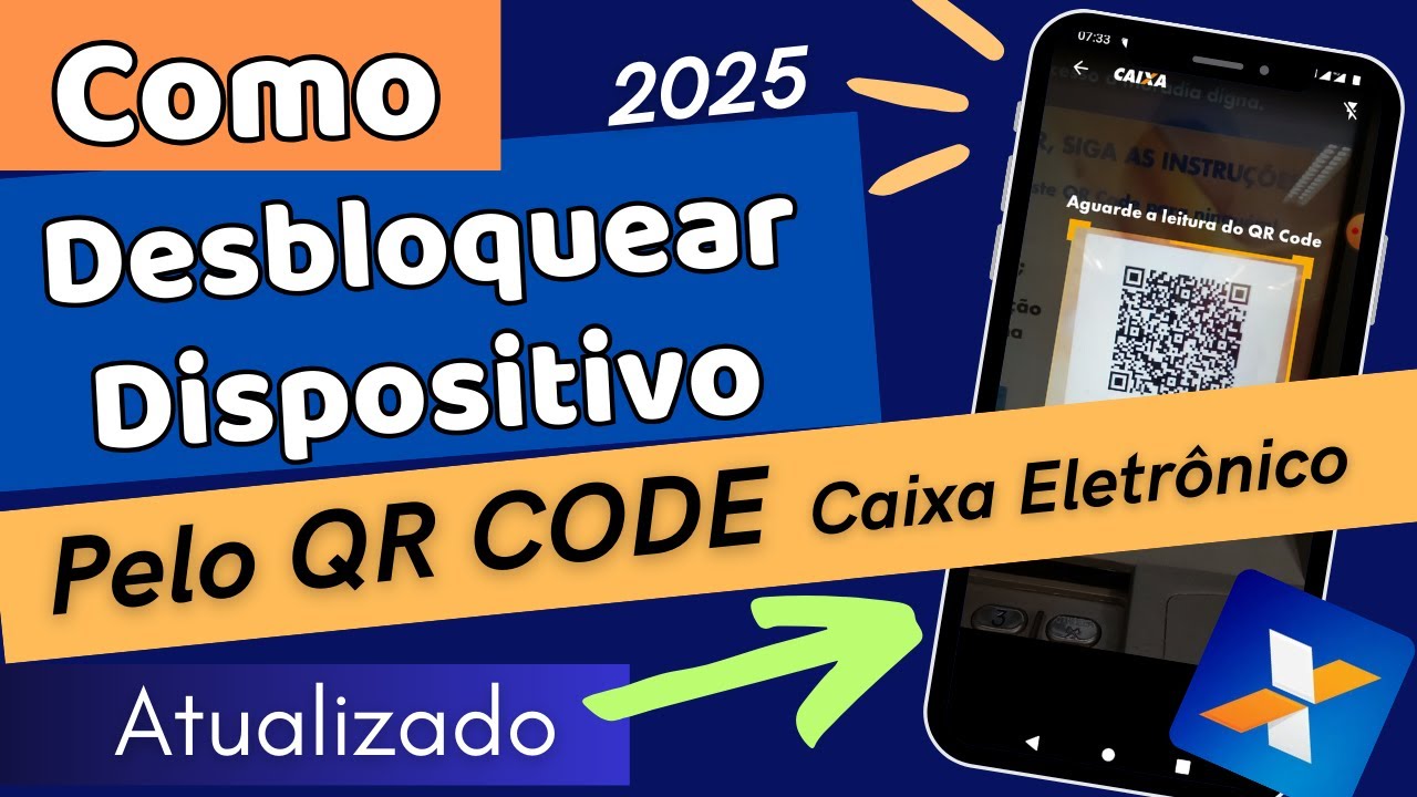 COMO DESBLOQUEAR DISPOSITIVO CAIXA NO CAIXA ELETRÔNICO E NO APLICATIVO CAIXA PELO QR CODE (2025 ...