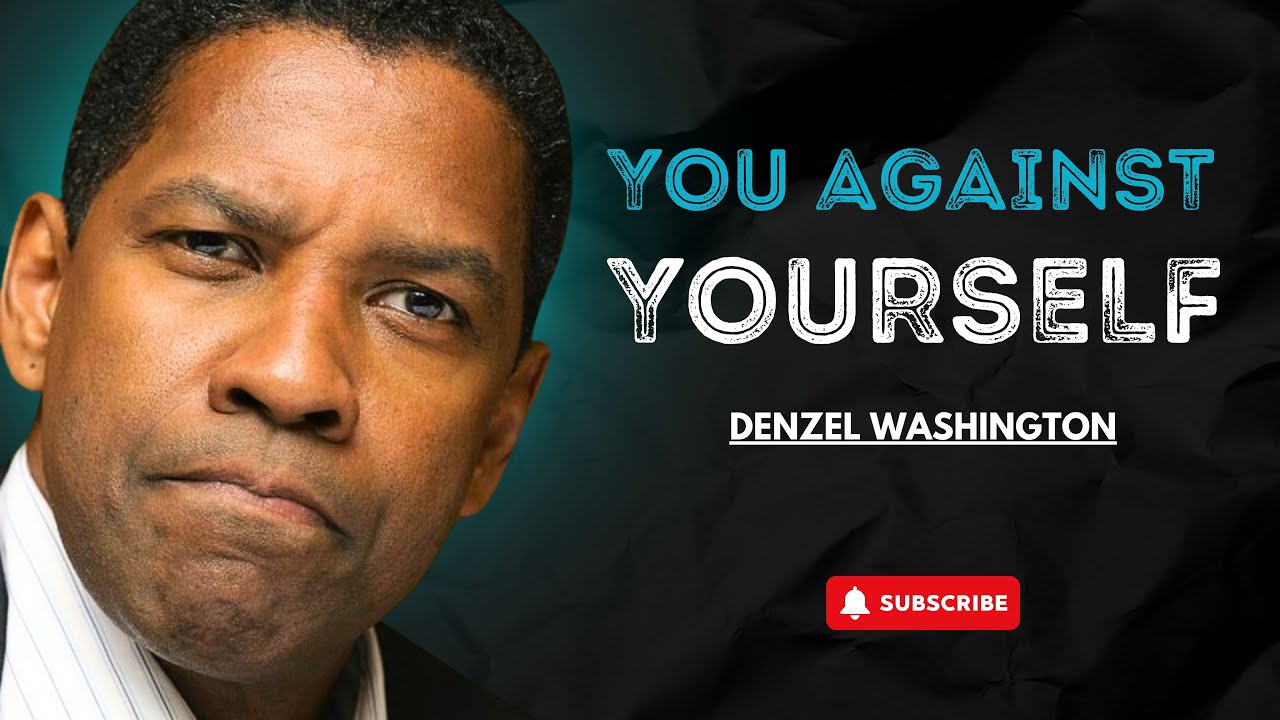 YOU AGAINST YOURSELF DENZEL WASHINGTON MOTIVATION - YouTube