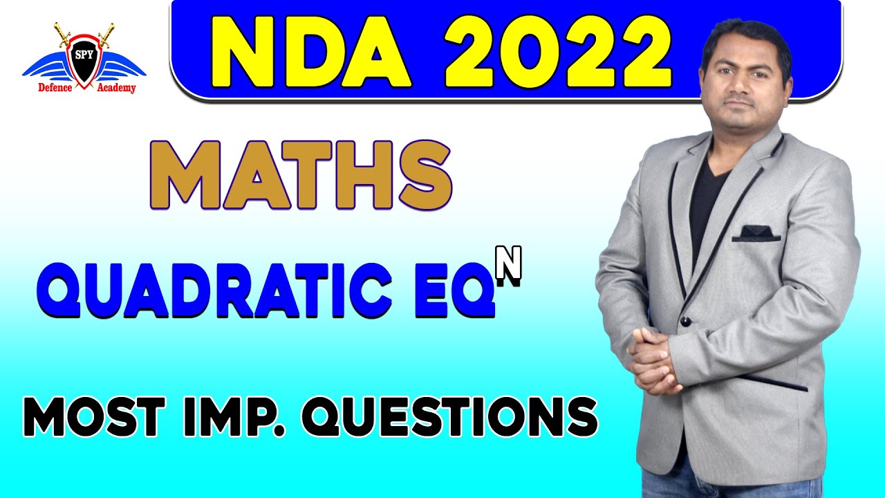 Quadratic Equation most important Questions || maths for NDA 1 2022 | NDA 2022 Maths | DK sir ...