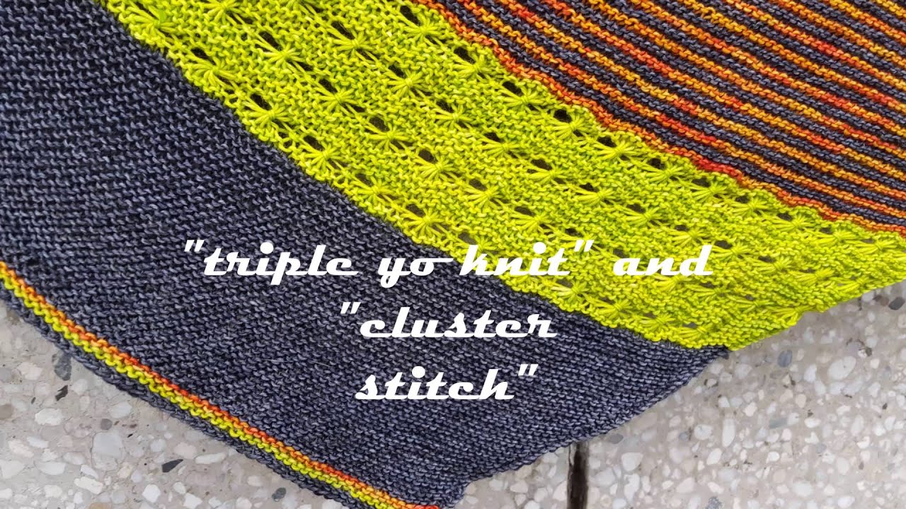 triple yo knit and cluster stitch tutorial - YouTube