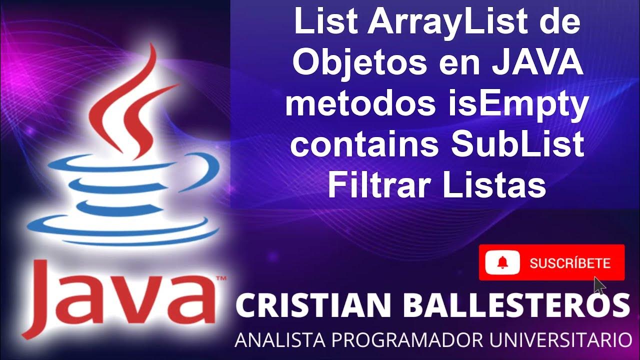 List ArrayList De Objetos En JAVA Metodos IsEmpty Contains SubList list-arraylist-de-objetos-en-java-metodos-isempty-contains-sublist