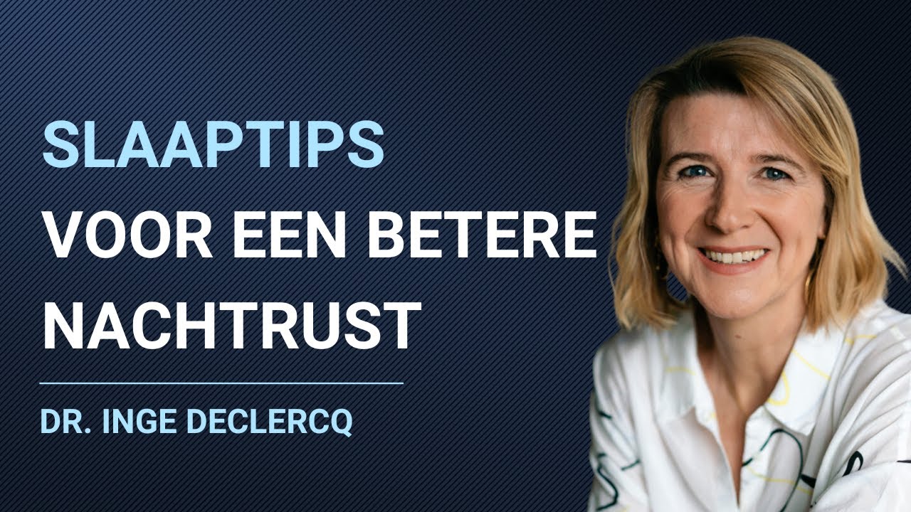 Dr. Inge Declercq - Slaaptips Voor Een Betere Nachtrust - YouTube
