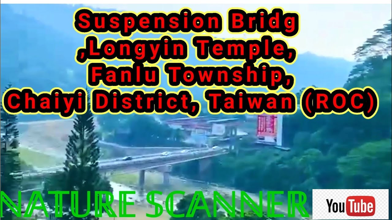 Suspension Bridge|Longyin Temple|Fanlu Township| Chaiyi District ...
