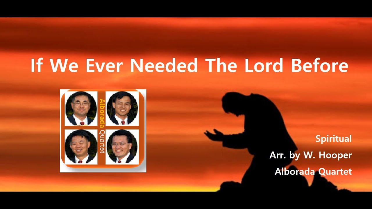 If We Ever Needed The Lord Before - Alborada Quartet - YouTube