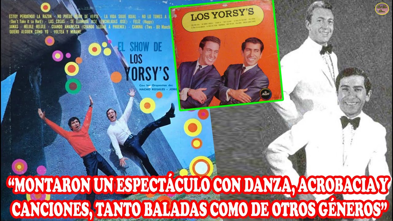 QUÉ FUE DE… LOS YORSY’S, SENSACIONAL DUETO DE CANTANTES, BAILARINES Y ...
