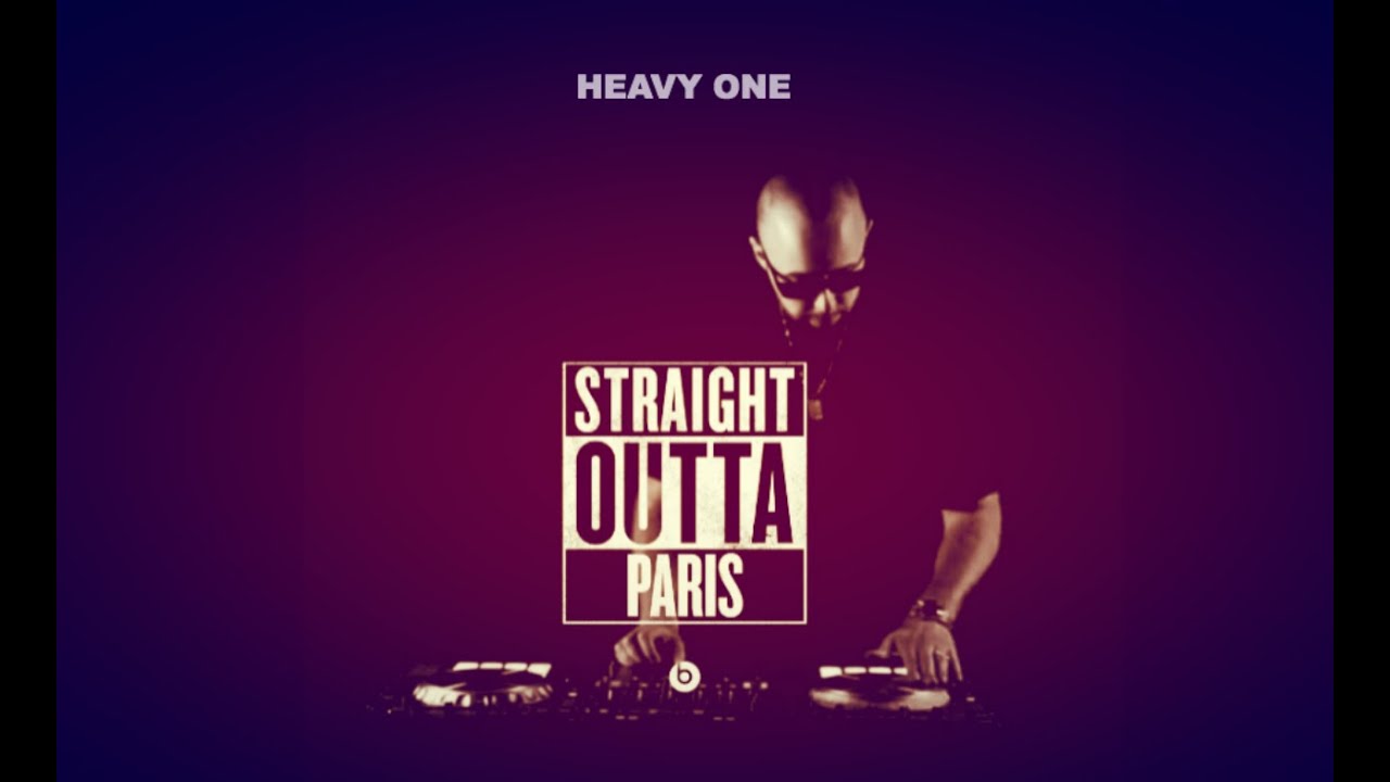 Dj Heavy One - Straight Outta Paris - YouTube