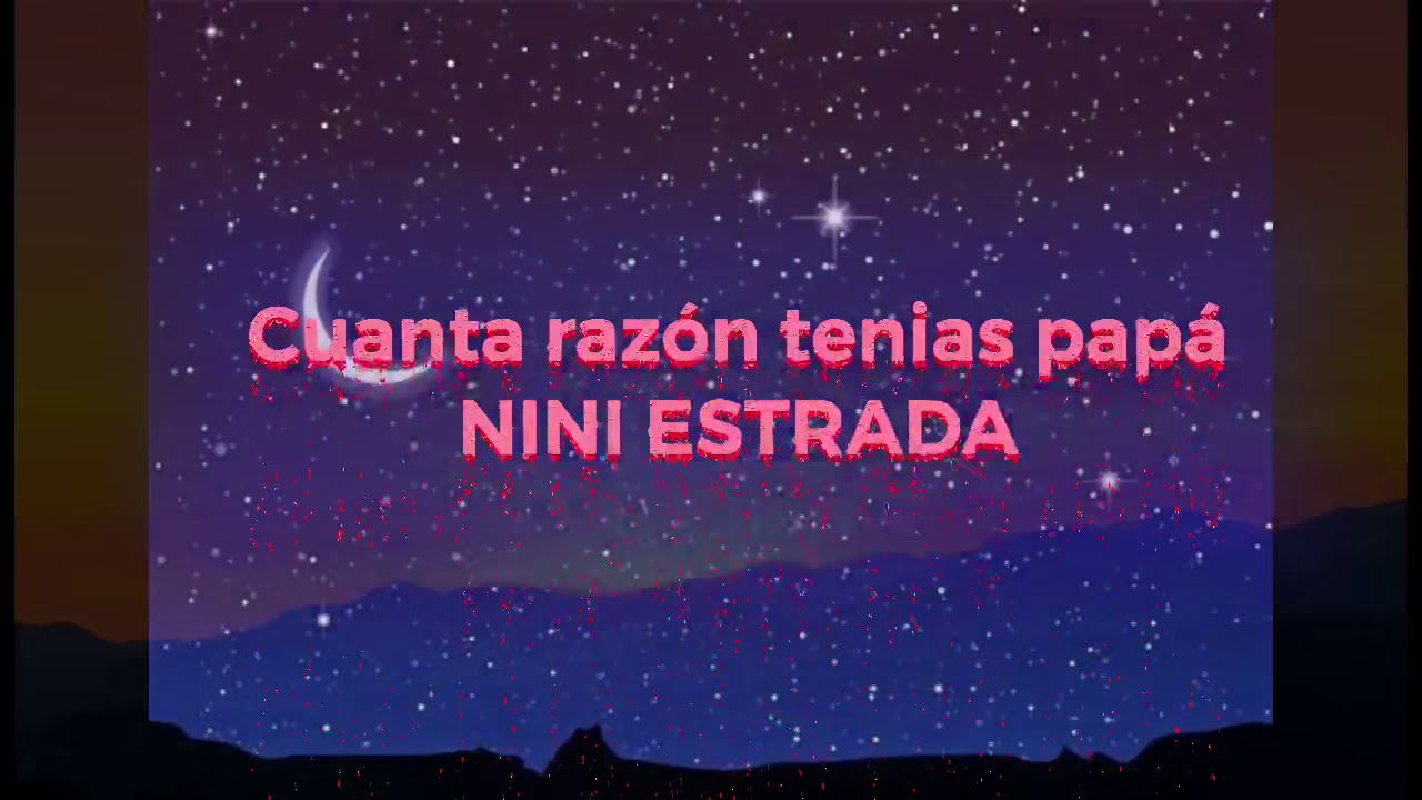 Cuanta razón tenías Papá Nini Estrada - YouTube Music