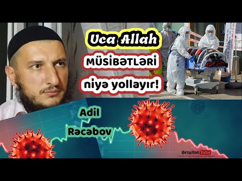 Uca Allah müsibətləri niyə yollayır! | Adil Rəcəbov