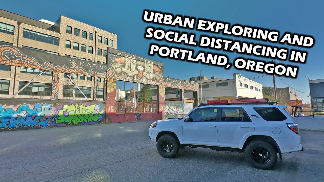 Urban Exploring, Social Distancing, and Some Photography in Portland ...