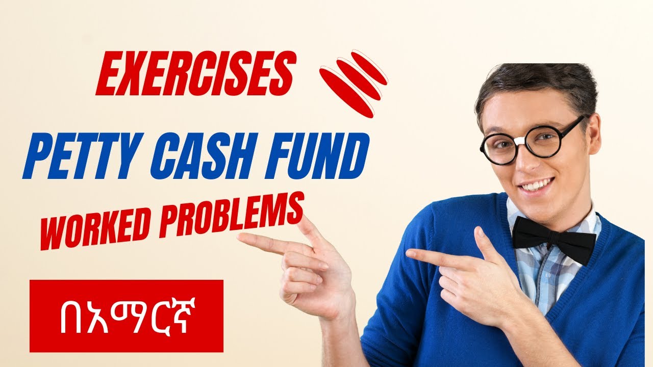 Petty Cash fund Operations Establishment Replenishment Exercise ...