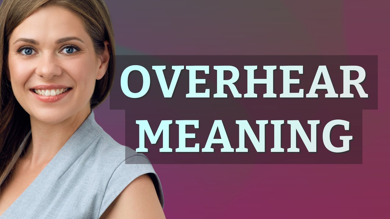 Overhear | meaning of Overhear - YouTube
