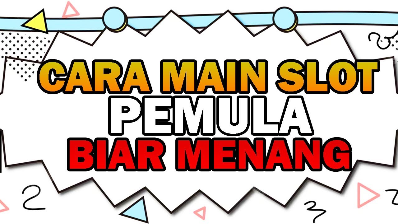 CARA MAIN SLOT PEMULA BIAR MENANG | TIPS DAN TRIK MAIN SLOT KHUSUS ...