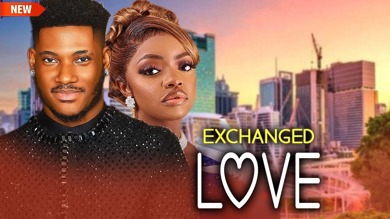 EXCHANGED LOVE (New Movie) Starring - CHIDI DIKE & EMECHE OKOLI - 2025 ...