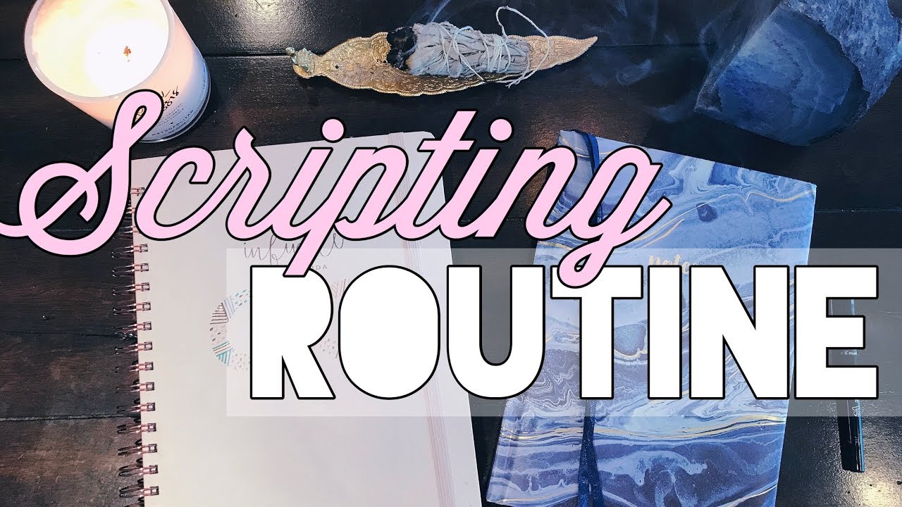 My Scripting Routine! | Law of Attraction - YouTube