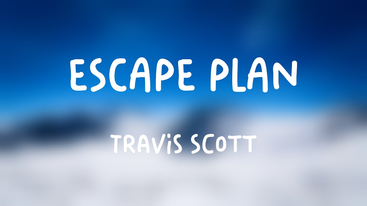 ESCAPE PLAN - Travis Scott (Lyrics Version) 🍾 - YouTube