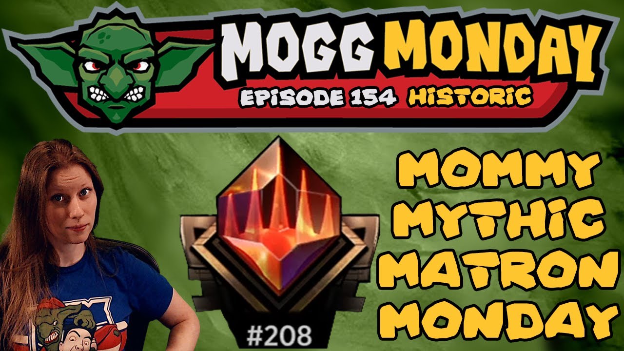 👺 Mogg Monday: Episode 154 - ⚫🔴 - Historic - Mythic Matron Monday ...