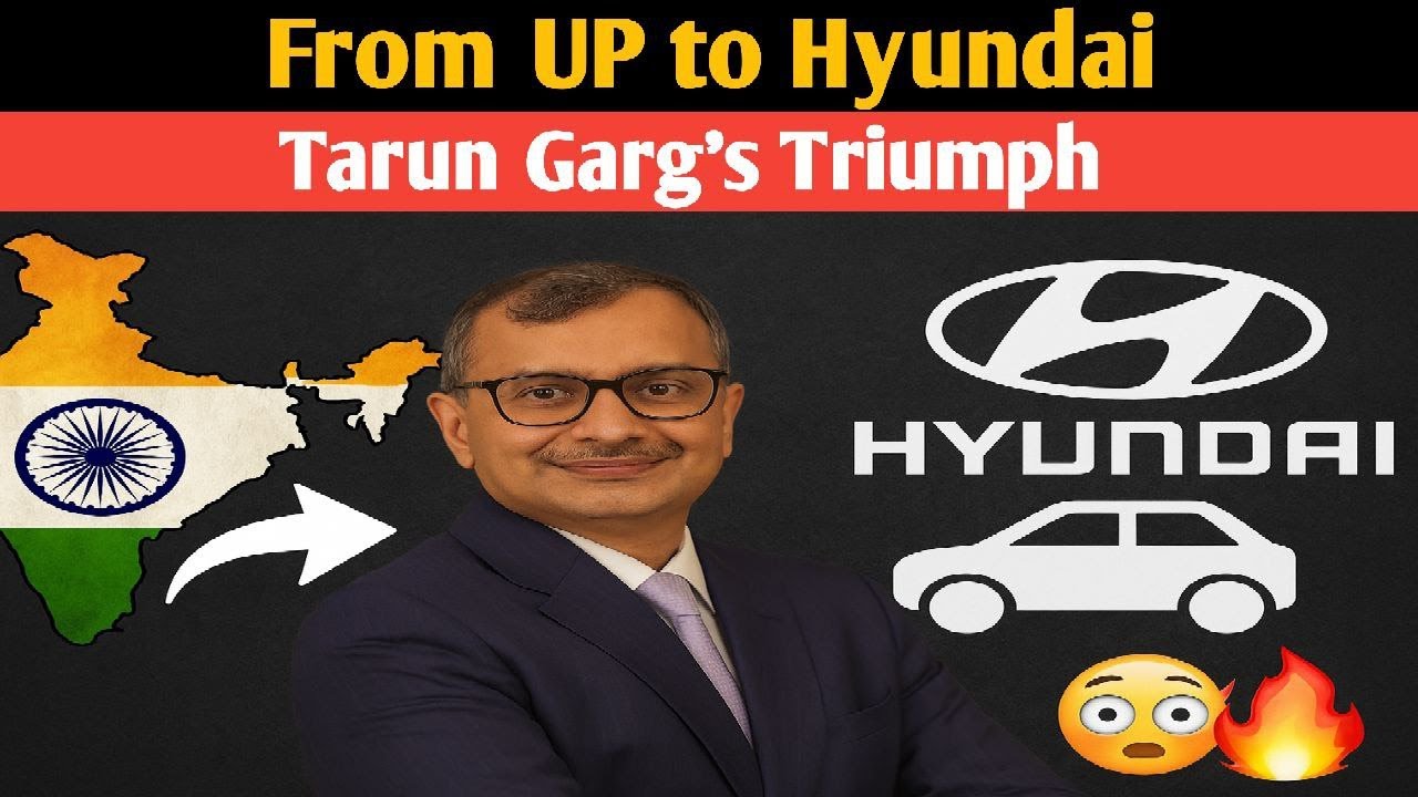 Tarun Garg 🚗 From Uttar Pradesh to Hyundai 💥 An Indian Who Made History ...