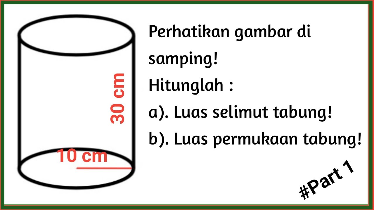Cara Mudah Menghitung Luas Selimut Dan Luas Permukaan Tabung Part 1