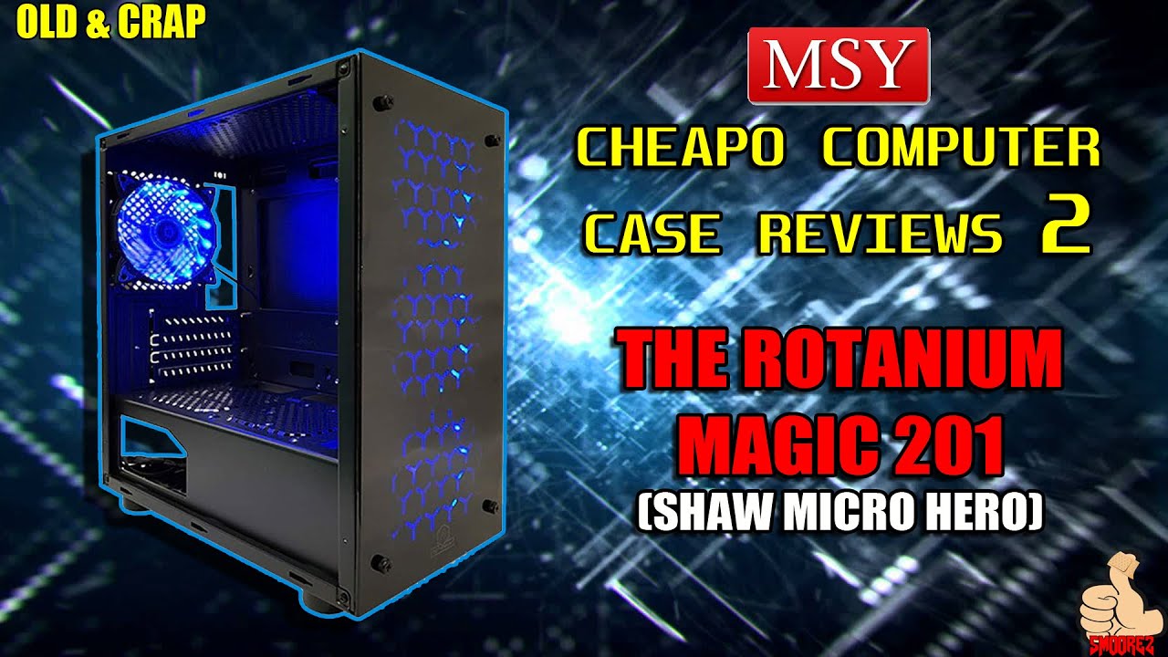 MSY CHEAP CASE REVIEWS 2: The SHAW MICRO HERO/Rotanium 201 Mini Tower ...