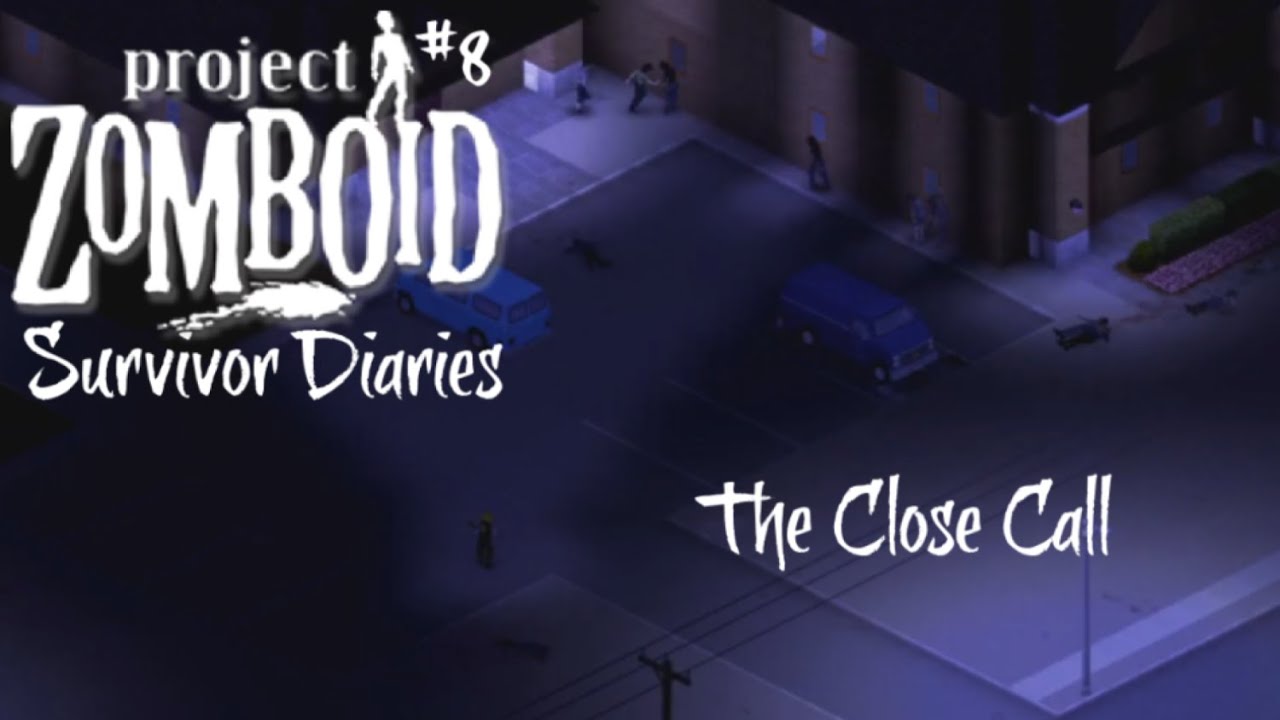 The Close Call ~ Project Zomboid: Survivor Diaries (Ep #8) - YouTube