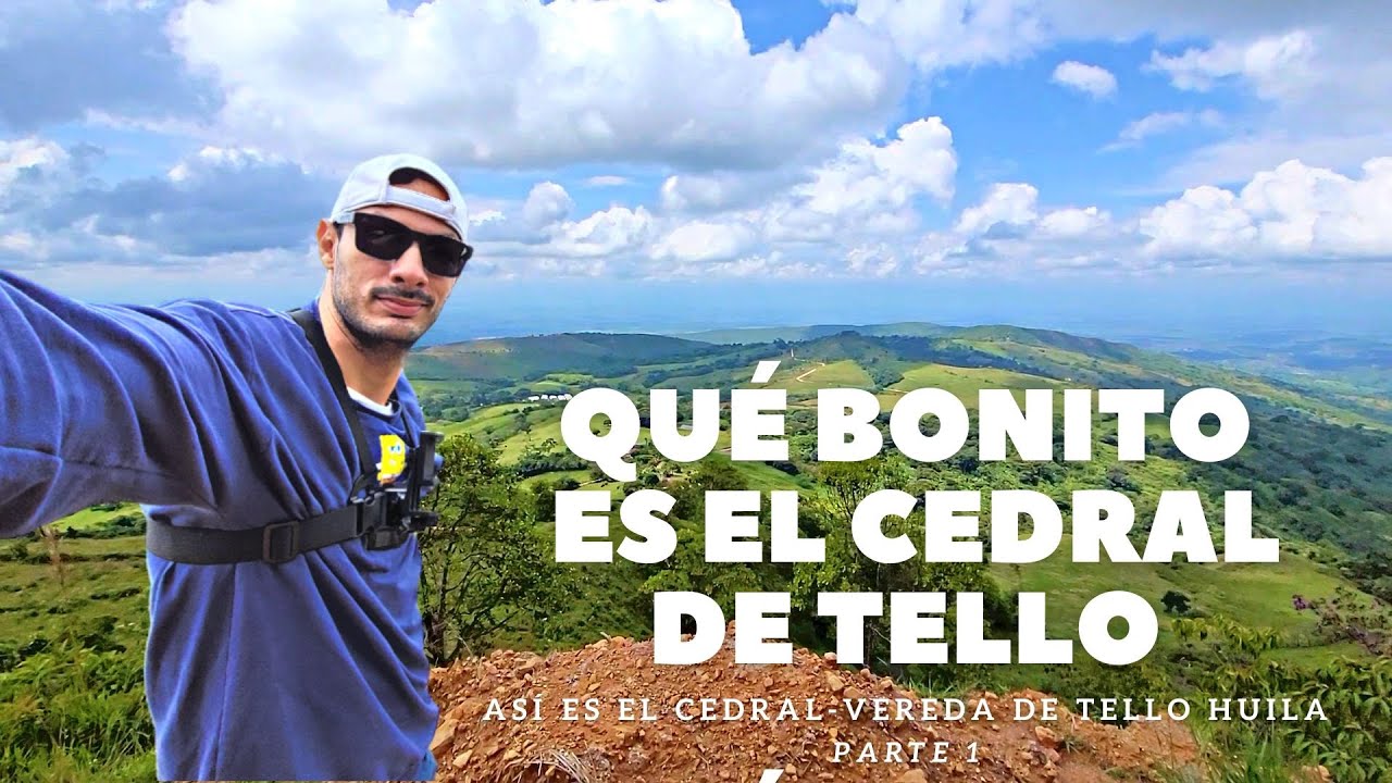 El Cedral, sus paisajes y su gente...Vereda de Tello Huila - Parte 1 ...