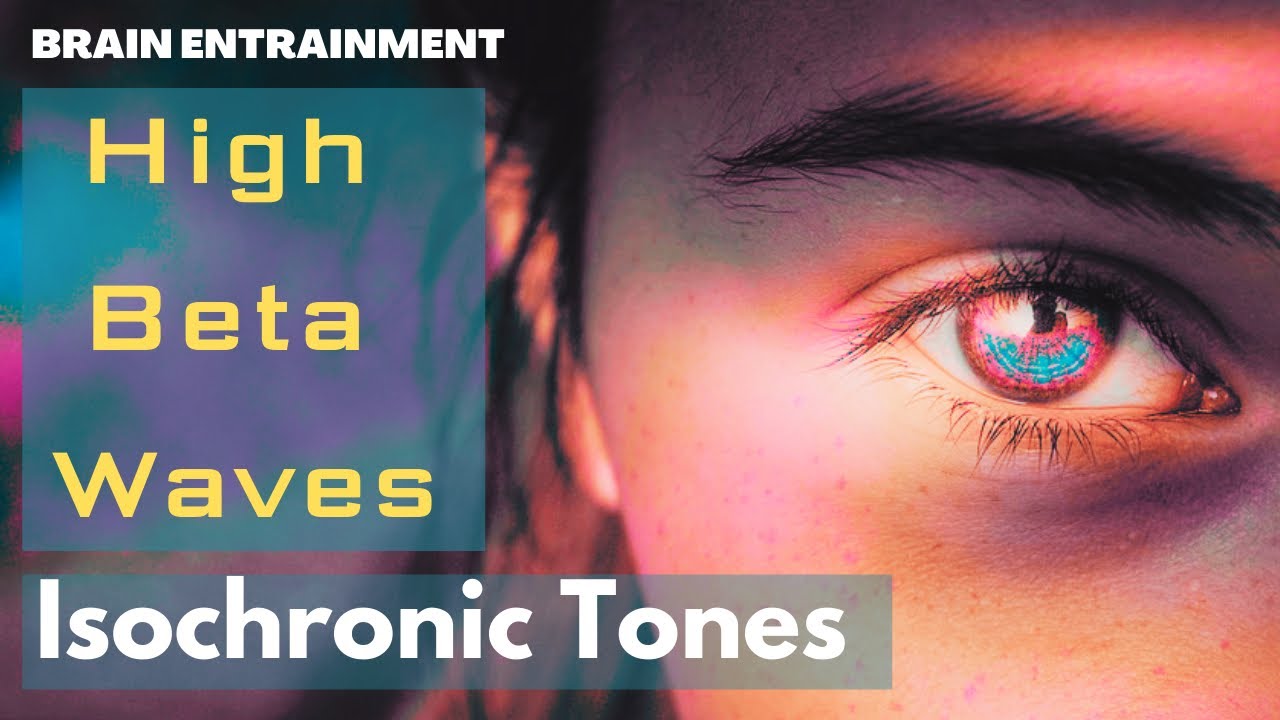 Brain Entrainment, High Beta Waves, Isochronic Tones - YouTube