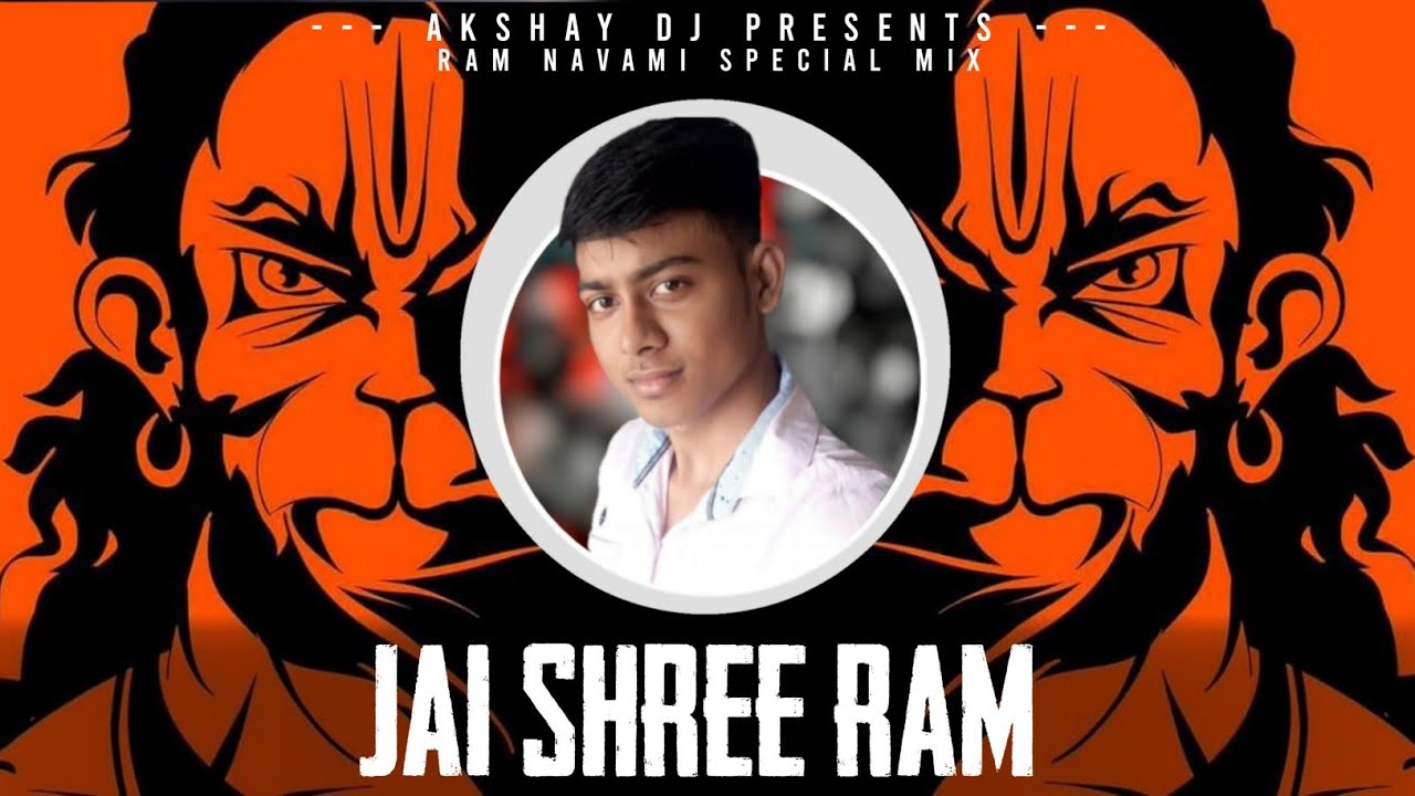 Jai Shree Ram - AKSHAY DJ || Ram Navami Special Remix || Hard Bass Mix ...