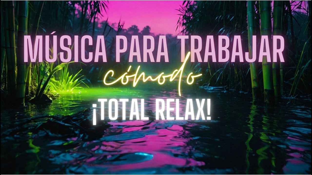 MUSICA para TRABAJAR COMODO: Mix instrumental para concentrarse, alegre ...