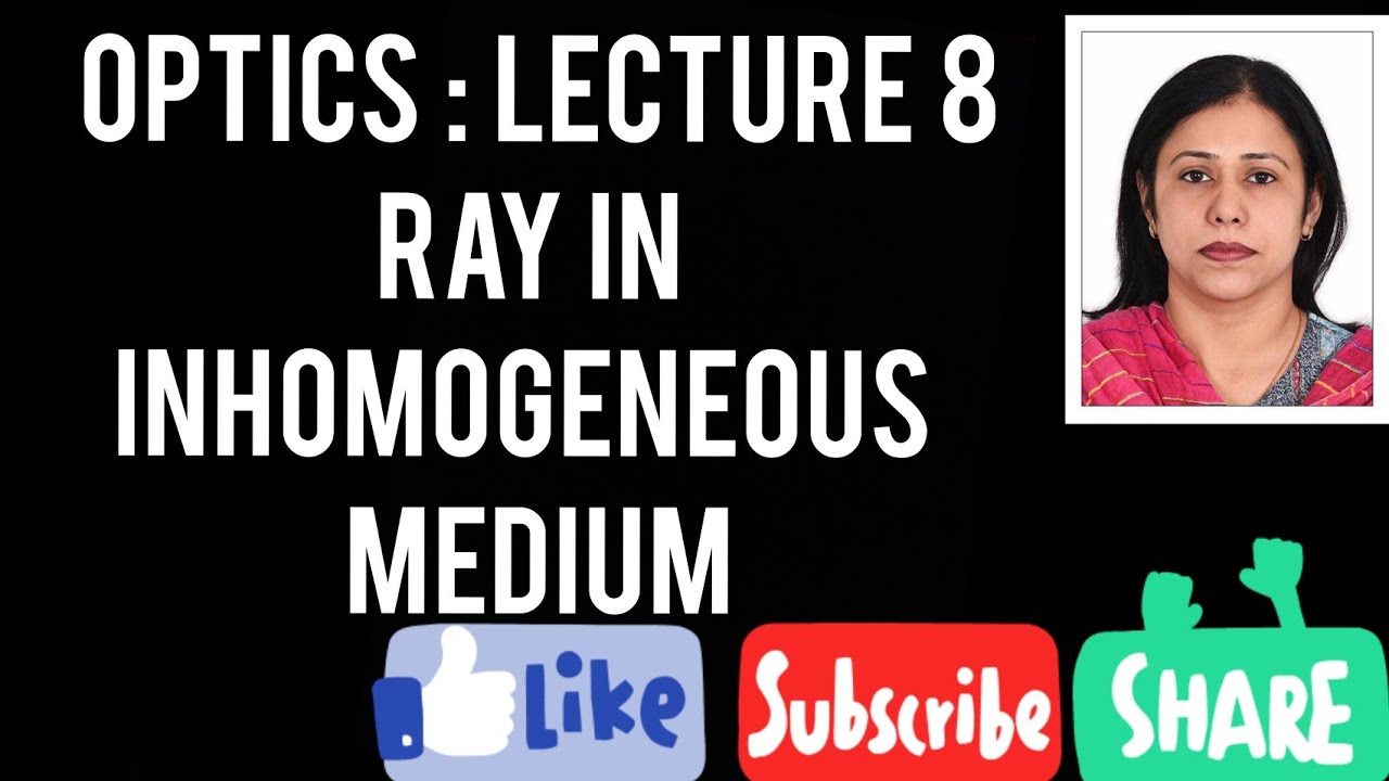 Optics : Lecture 8 Ray in Inhomogeneous medium - YouTube